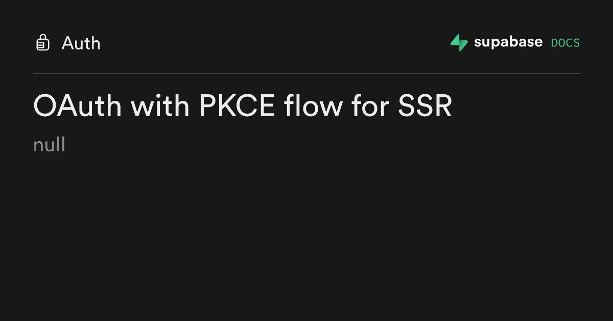 OAuth with PKCE flow for SSR | Supabase Docs
