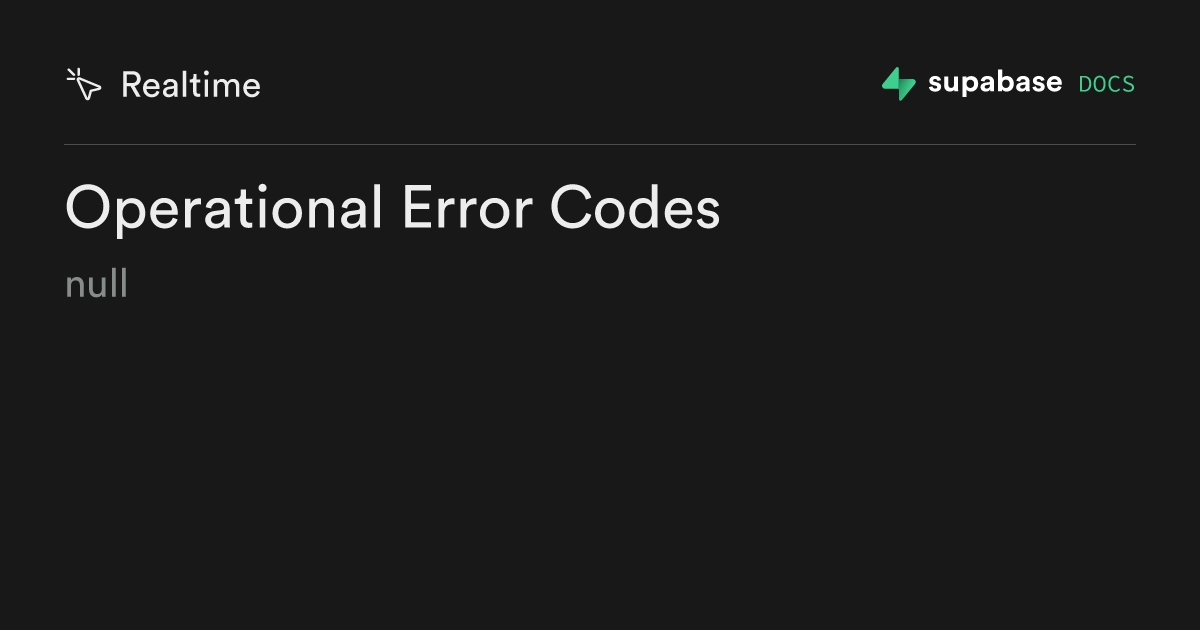 Operational Error Codes | Supabase Docs