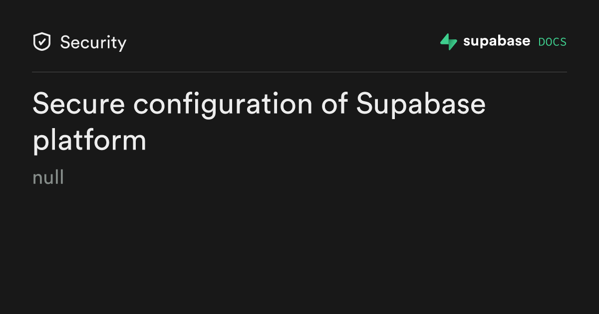 Secure configuration of Supabase platform | Supabase Docs