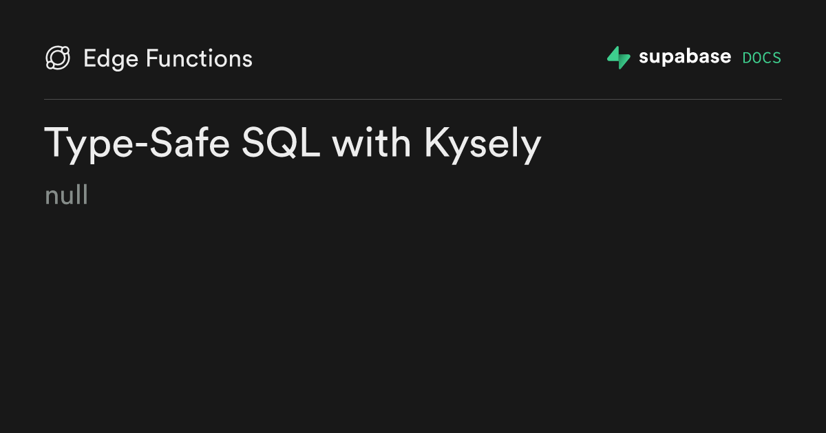 Type-Safe SQL with Kysely | Supabase Docs